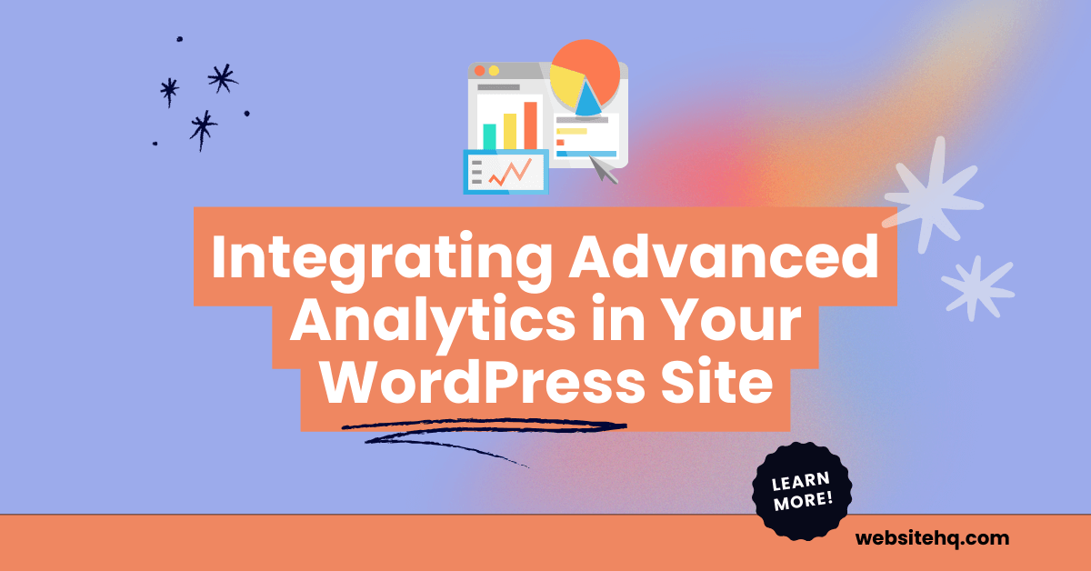Integrating Advanced Analytics in Your WordPress Site