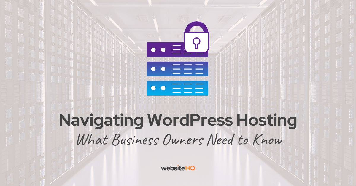Navigating WordPress Hosting: What Business Owners Need to Know