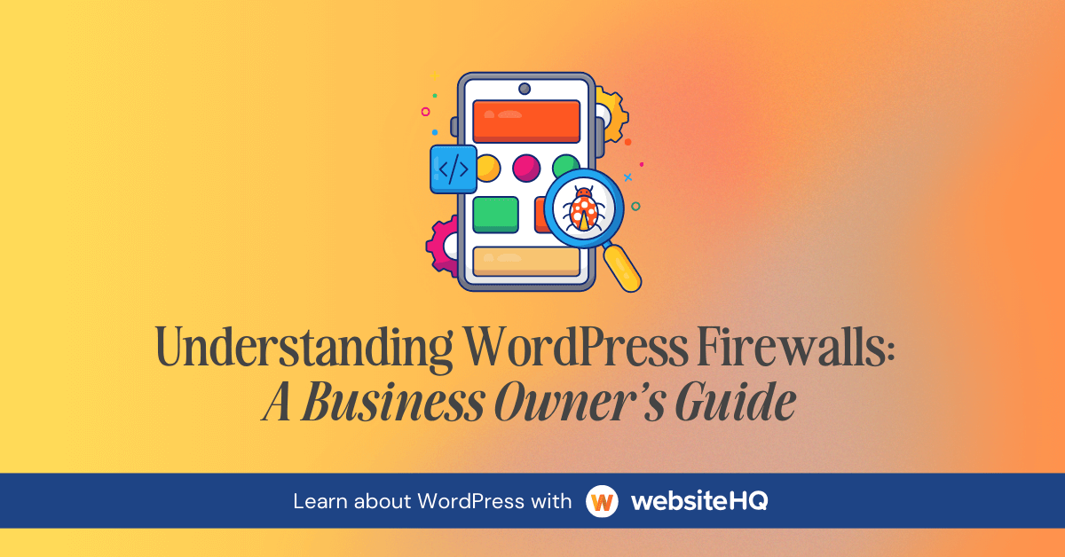 Understanding WordPress Firewalls: A Business Owner's Guide