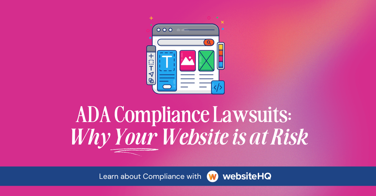 Why Your Website Is at Risk for an ADA Lawsuit Why Your Website Is at Risk for an ADA Lawsuit